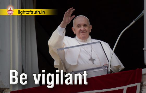 Be vigilant - Light Of Truth