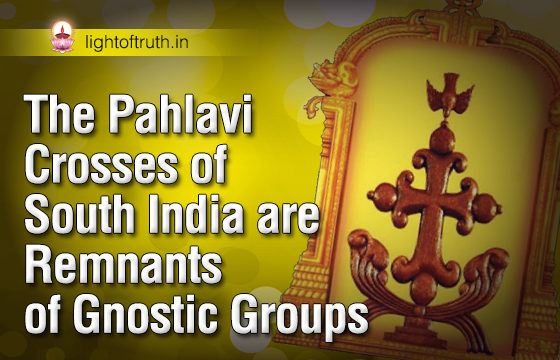 The Pahlavi Crosses of South India are Remnants of Gnostic Groups ...