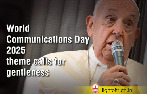 World Communications Day 2025 theme calls for gentleness - Light of Truth
